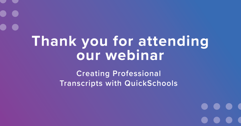 Thank you for Attending our Transcripts Webinar!