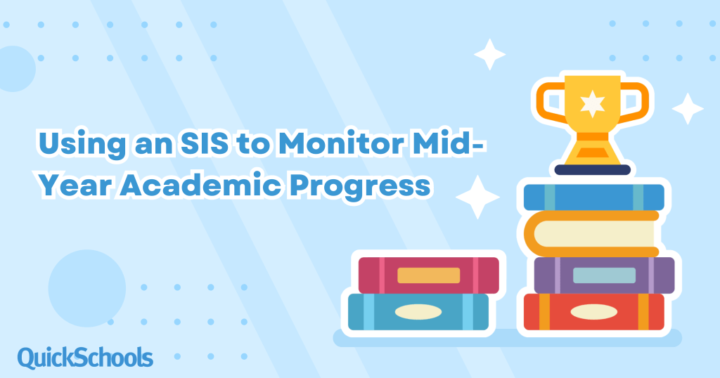 Using an SIS to Monitor Mid-Year Academic Progress - QuickSchools Blog